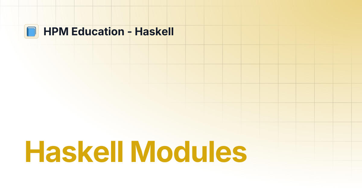 Haskell Modules | HPM Education - Haskell