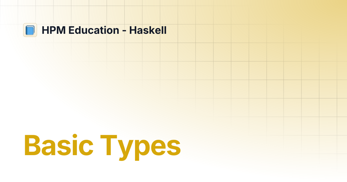 Basic Types | HPM Education - Haskell