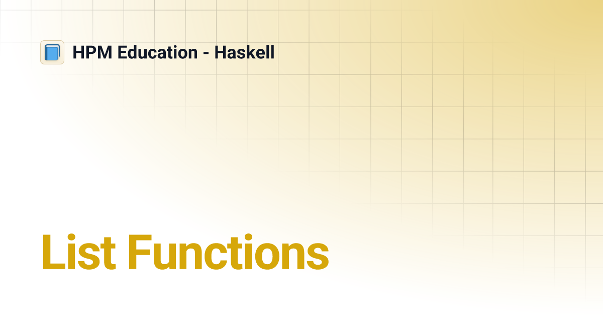 List Functions | HPM Education - Haskell