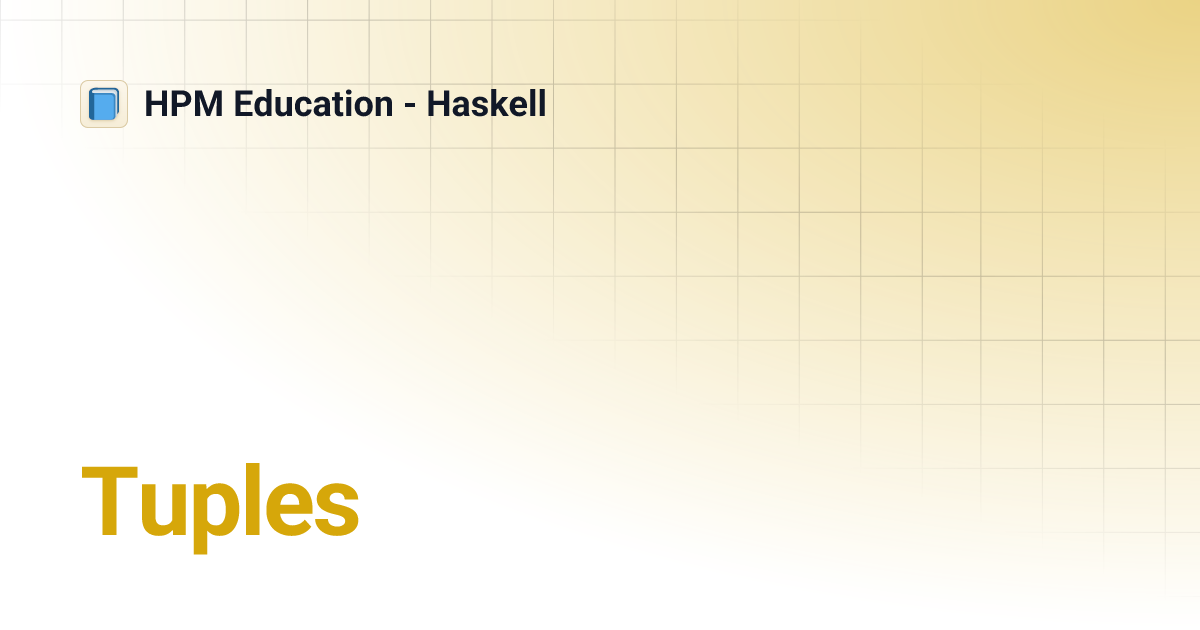 Tuples | HPM Education - Haskell