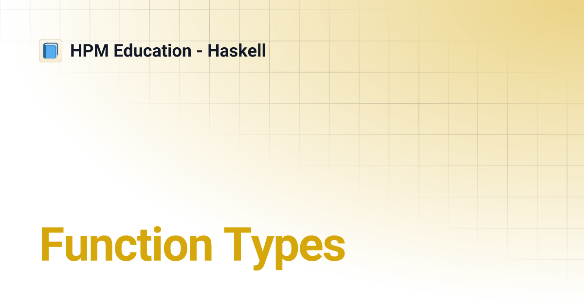 Function Types | HPM Education - Haskell