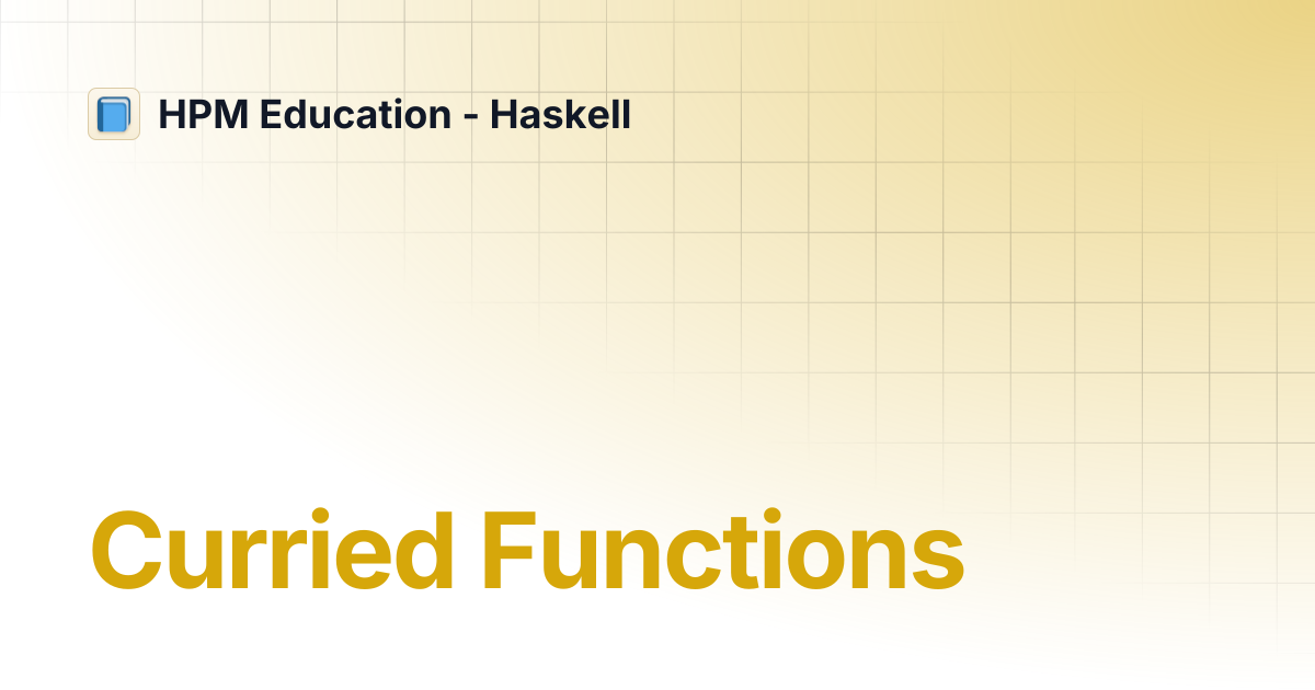 Curried Functions Hpm Education Haskell