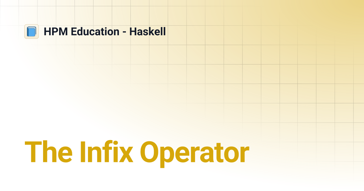 The Infix Operator | HPM Education - Haskell
