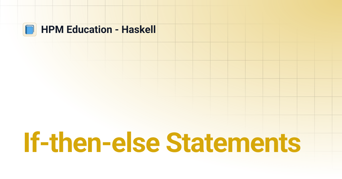 If-then-else Statements | HPM Education - Haskell
