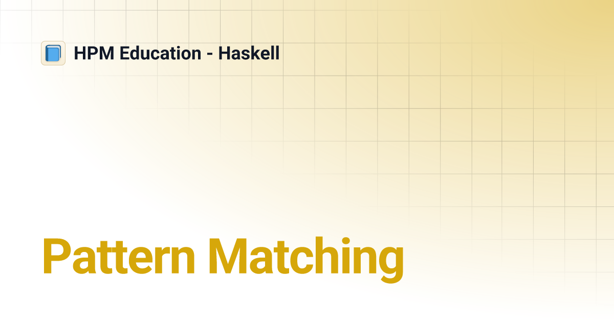 Pattern Matching | HPM Education - Haskell