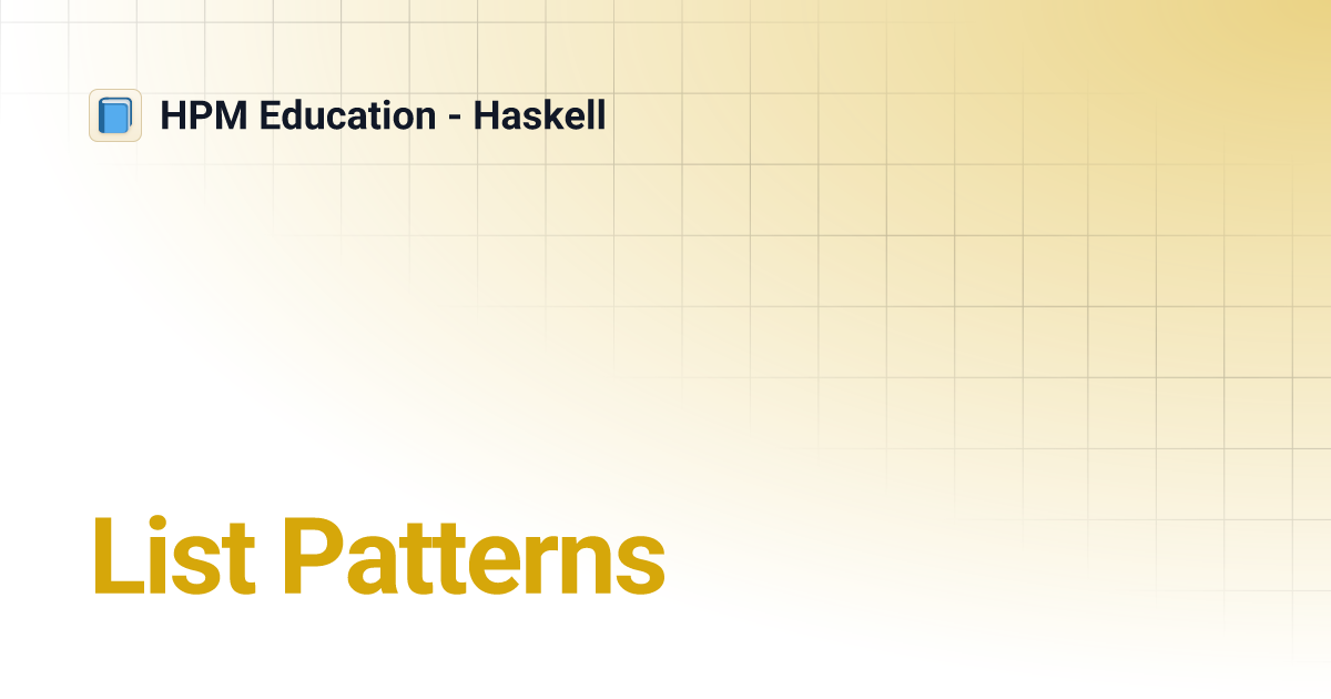 List Patterns | HPM Education - Haskell