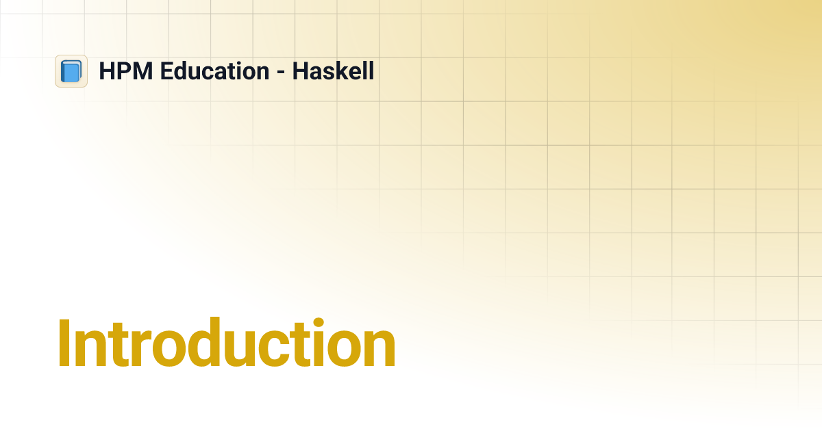 Introduction | HPM Education - Haskell