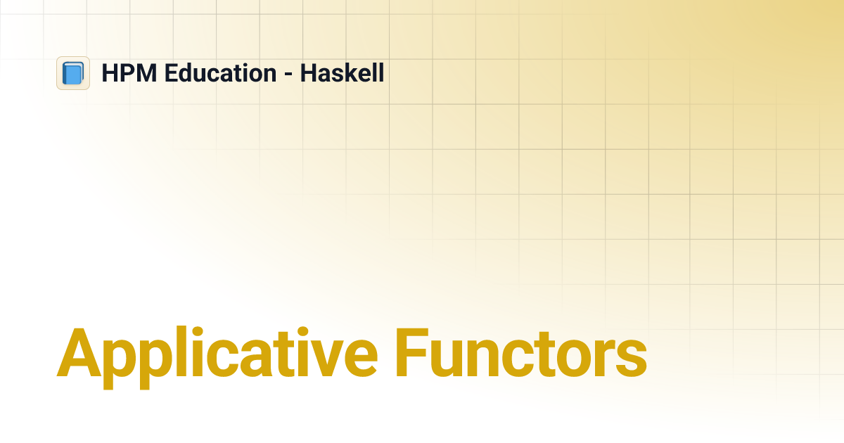 Applicative Functors | HPM Education - Haskell